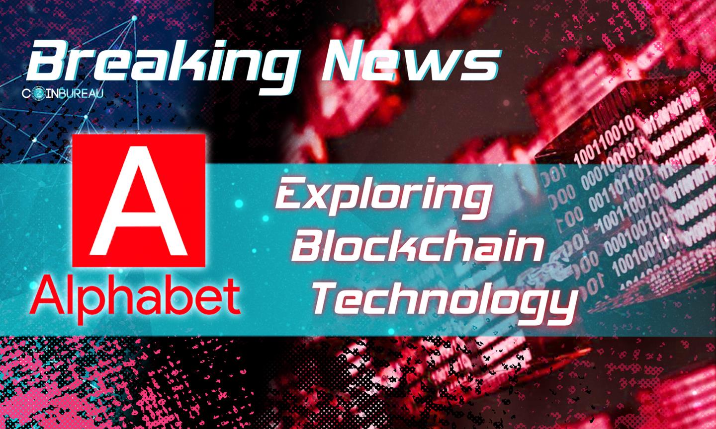 Alphabet Exploring Blockchain Technology for Main Products and Services ...