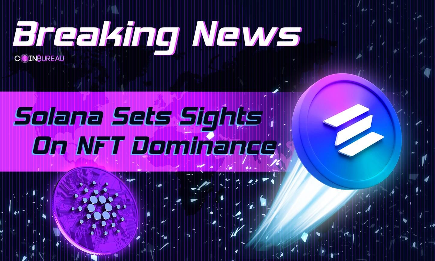 Solana Making Moves: Overtakes Cardano and Sets Sights On NFT Dominance ...